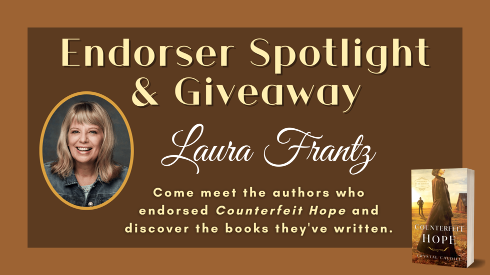 Laura Frantz – Giveaway & Endorser Spotlight | Crystal Caudill