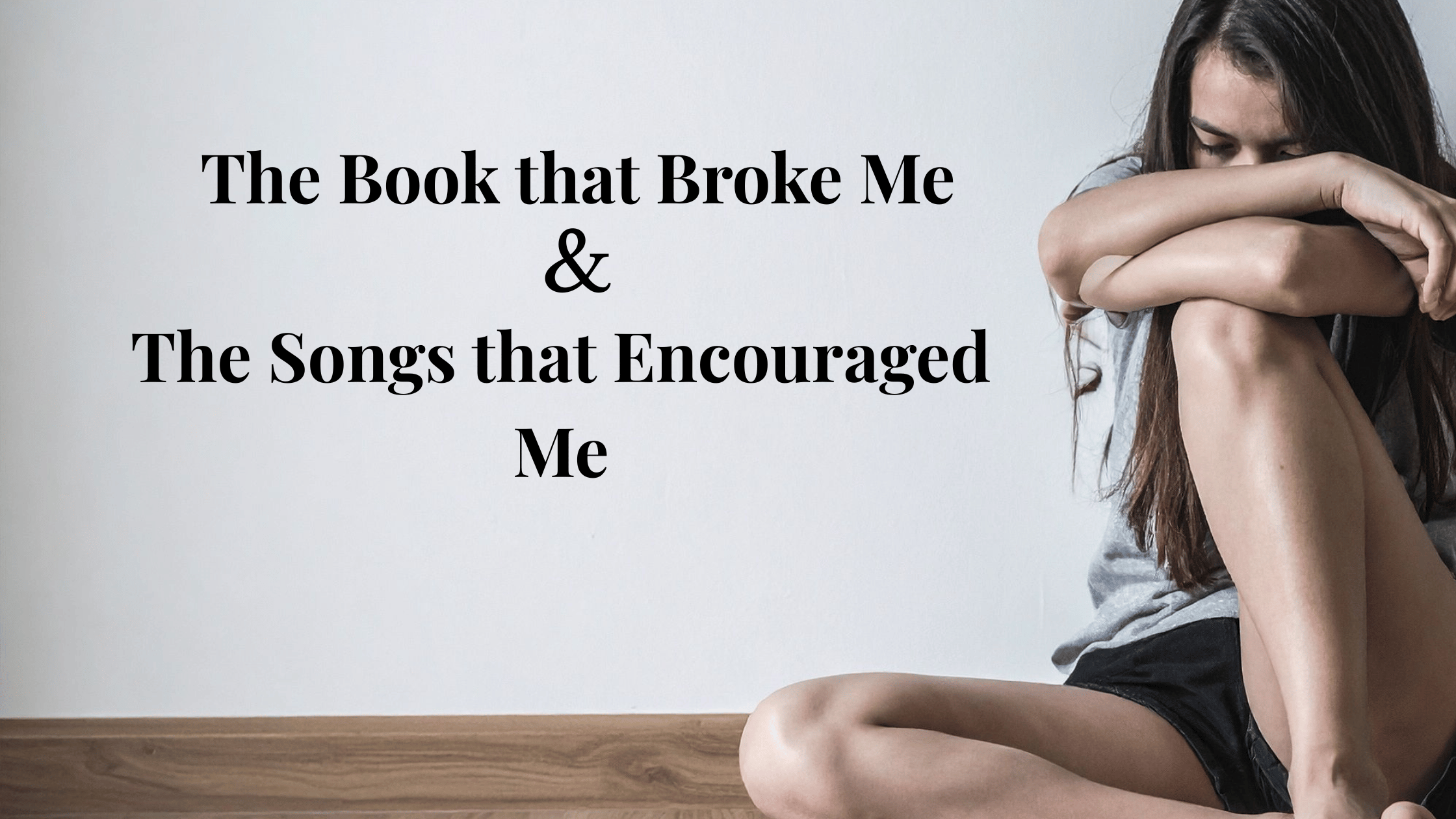 The Book that Broke Me & The Songs that Encouraged Me | Crystal Caudill